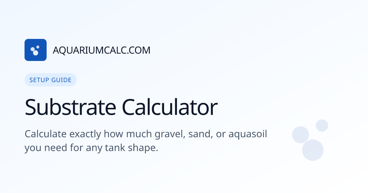 Aquarium Substrate Calculator - Gravel, Sand & Soil Amount